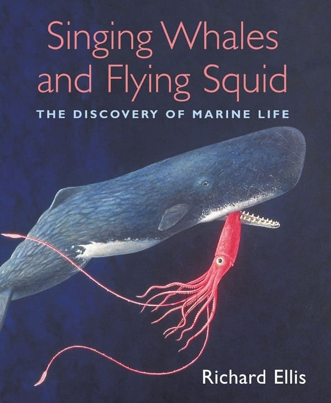 Singing Whales and Flying Squid : The Discovery Of Marine Life ...