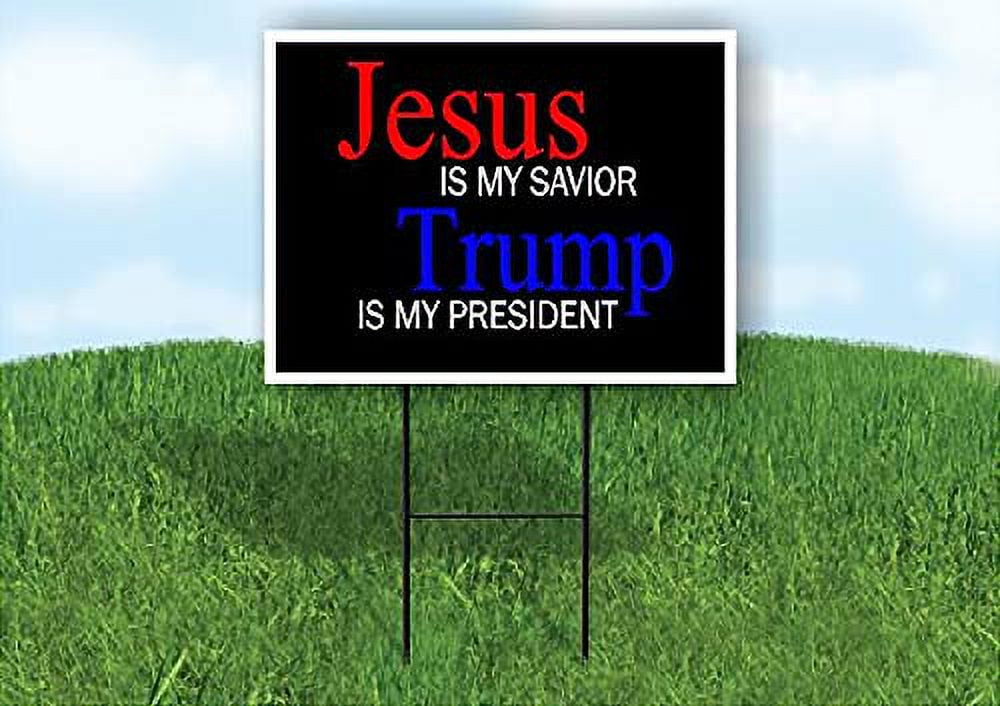 Single Sided Sign JESUS IS MY SAVIOR TRUMP IS MY PRESIDENT Yard Sign ...
