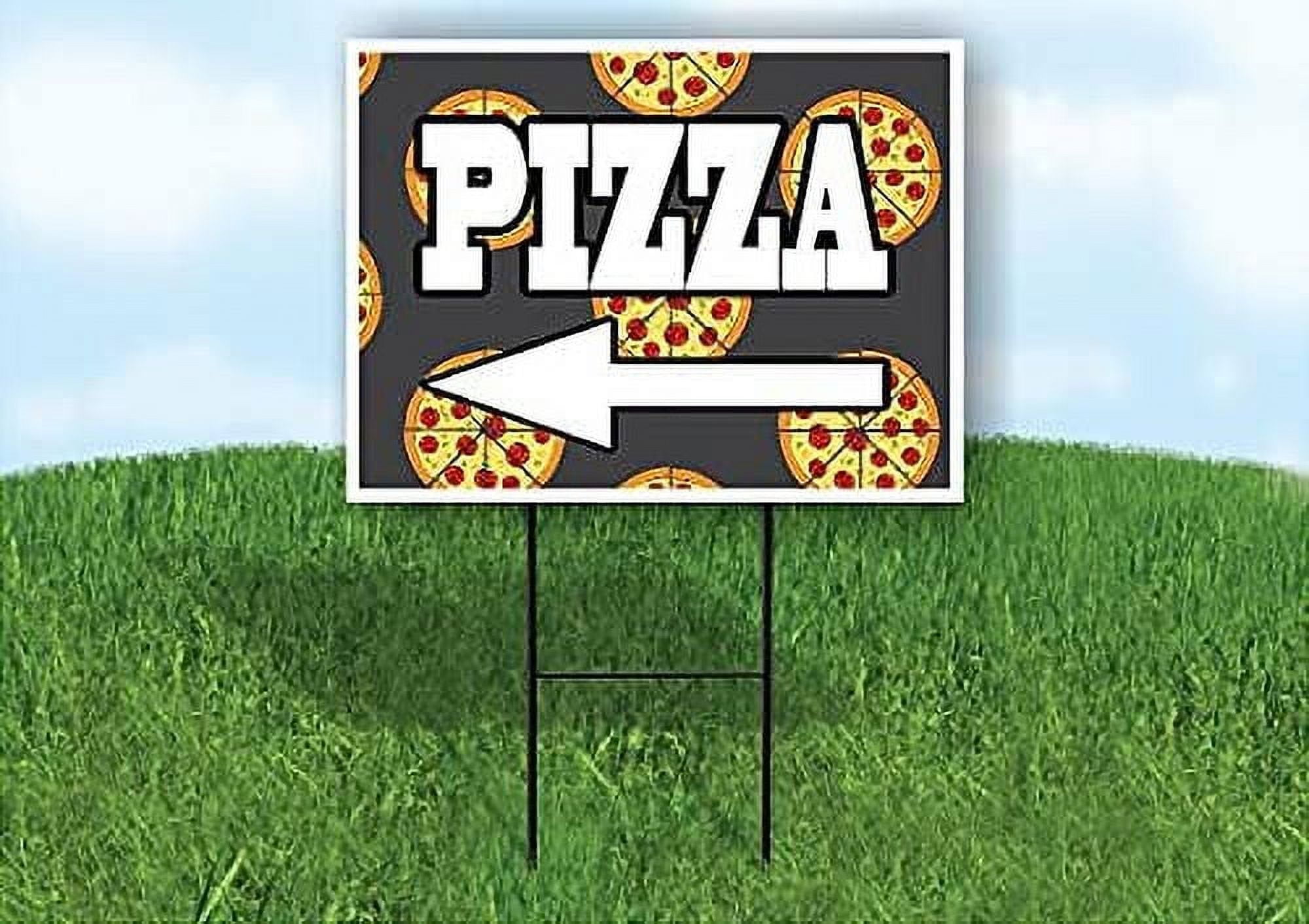 Single Sided Sign PIZZA LEFT ARROW WITH PIZZA BACKGROUND Yard Sign ROAD ...