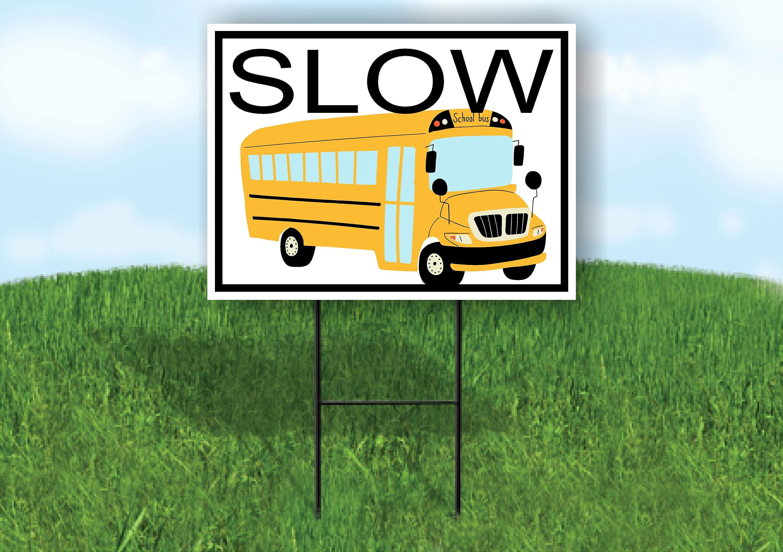 Single Sided Sign SLOW SCHOOL BUS PICTURE Yard Sign ROAD SIGN with ...