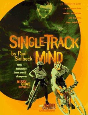 Pre-Owned Single-Track Mind: An Illustrated Guide to Mountain-Bike ...