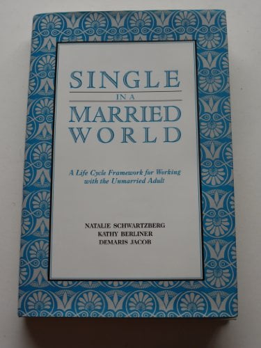 Pre-Owned Single in a Married World: A Life Cycle Framework for Working ...