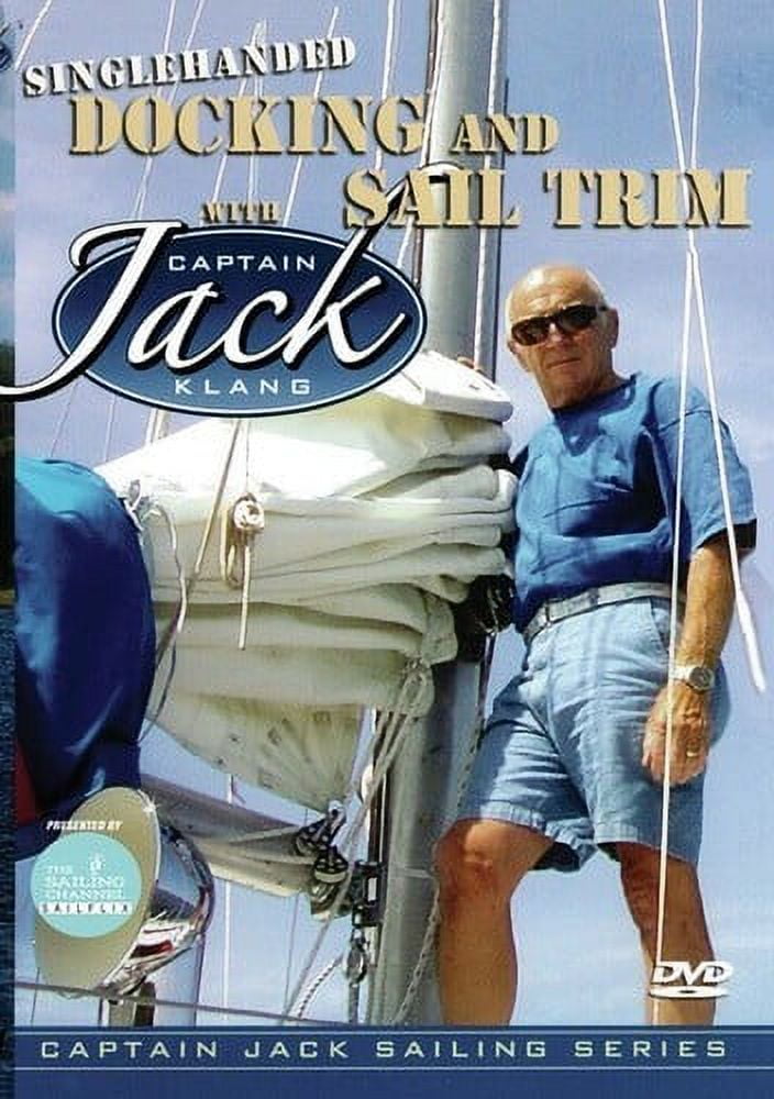 Singlehanded Docking And Sail Trim With Captain Jack Klang (DVD), The ...