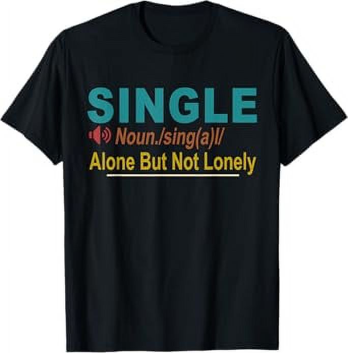 Singles Awareness Day Single Definition Alone But Not Lonely T-Shirt ...