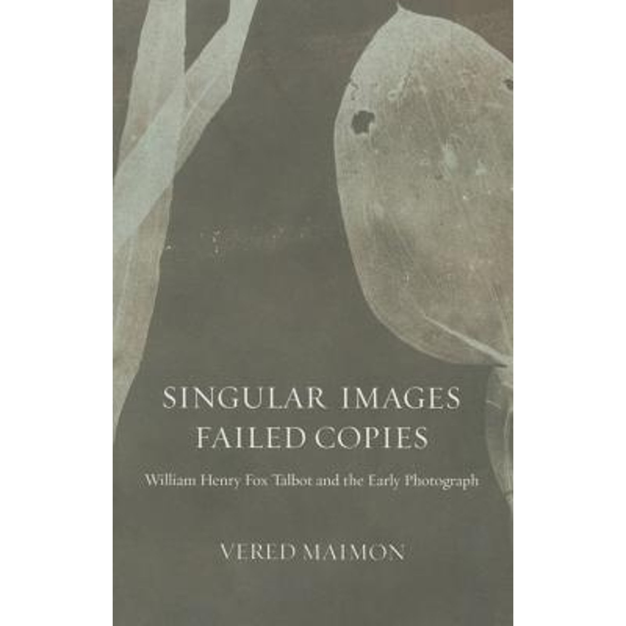 Pre-Owned Singular Images, Failed Copies: William Henry Fox Talbot and ...