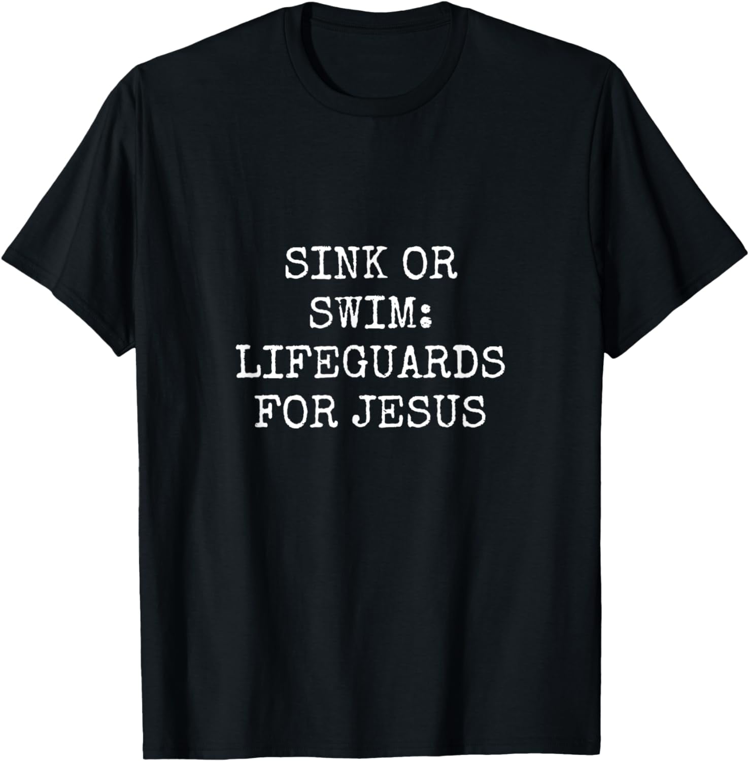Sink or Swim: Lifeguards For Jesus T-Shirt - Walmart.com