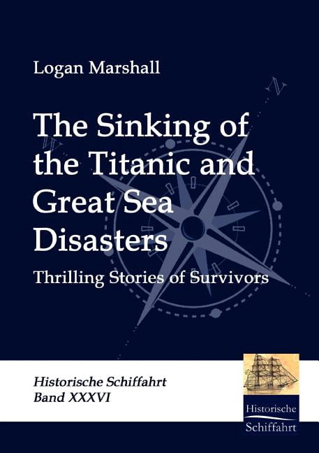 Sinking of the Titanic and Great Sea Disasters : Thrilling Stories of ...