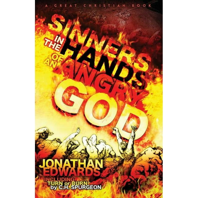 Sinners In The Hands of An Angry God: including "Turn or Burn" by C. H ...