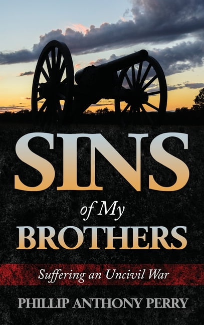 Sins of My Brothers: Suffering an Uncivil War, (Hardcover) - Walmart.com