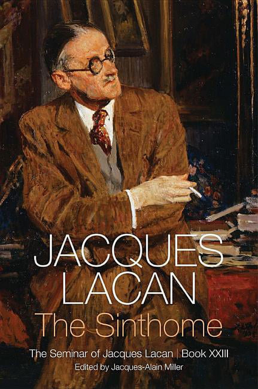 Sinthome: The Seminar of Jacques Lacan, Book XXIII, (Hardcover ...