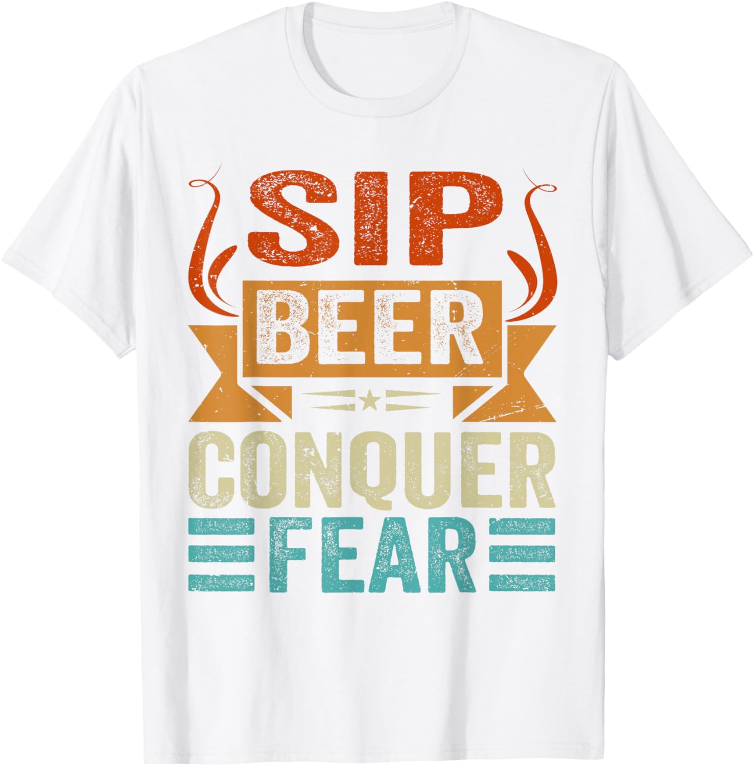 Sip Beer Conquer Fear - Funny Craft Guy - Brewing T-Shirt men and women ...