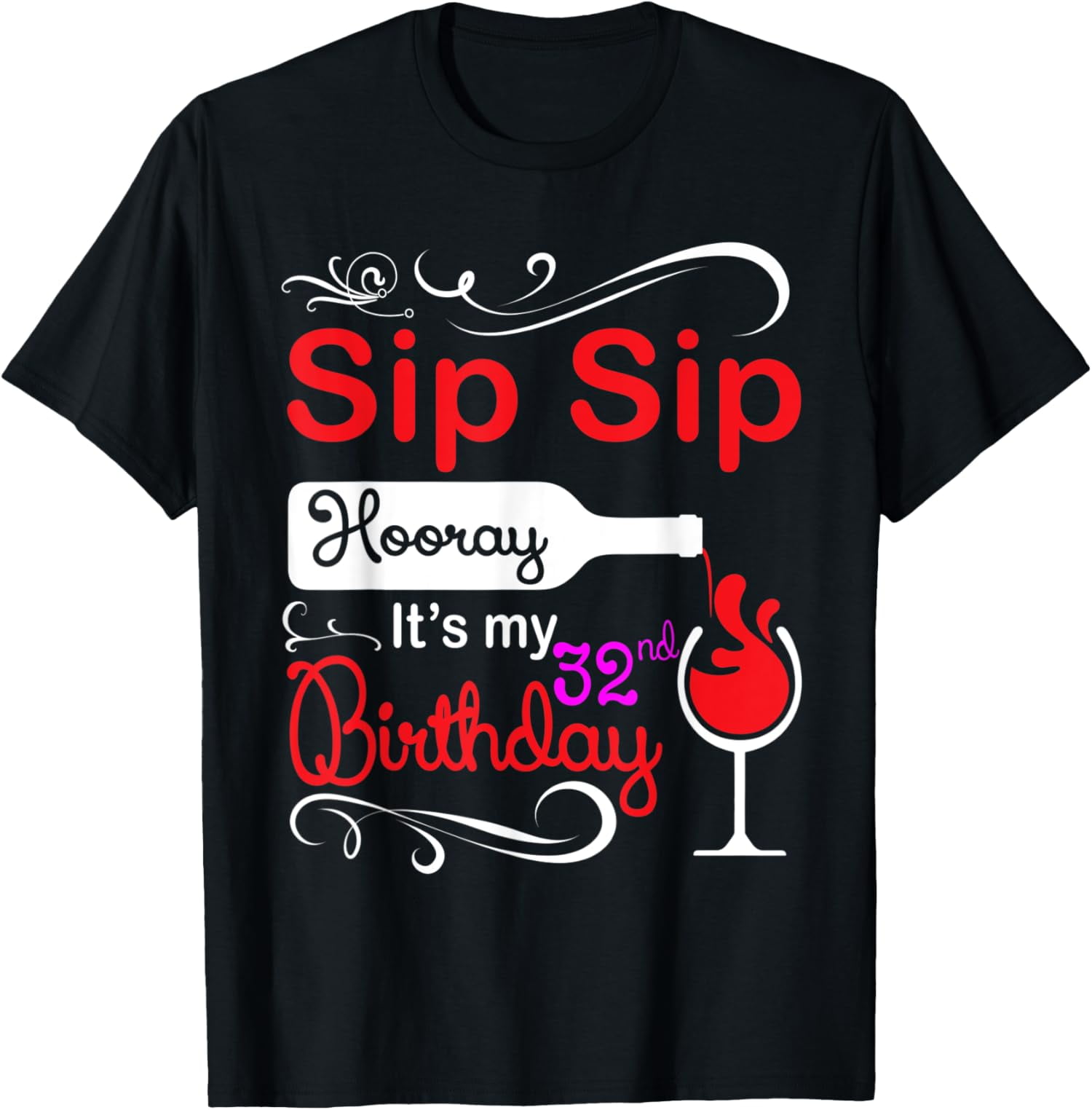 Sip Sip Drinking Wine Hooray It's My 32nd Birthday 32 Years T-Shirt ...