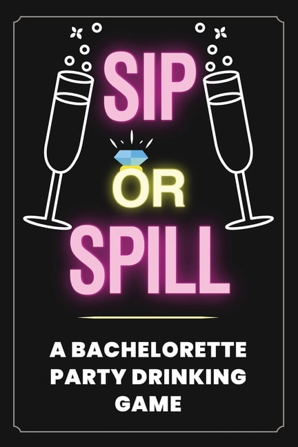 Sip or Spill: A Bachelorette Party Drinking Game (Paperback) - Walmart.com