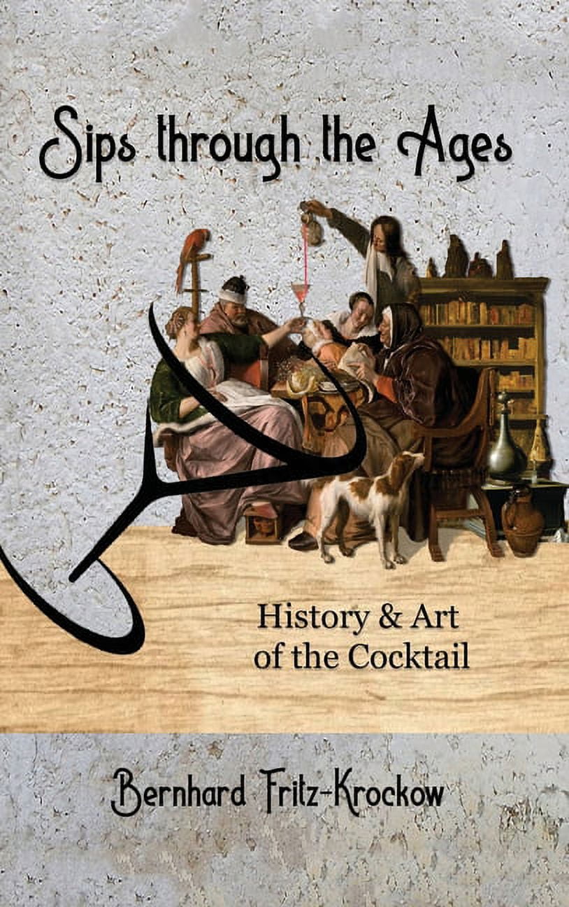 Sips Through the Ages: History and Art of the Cocktail - Walmart.com