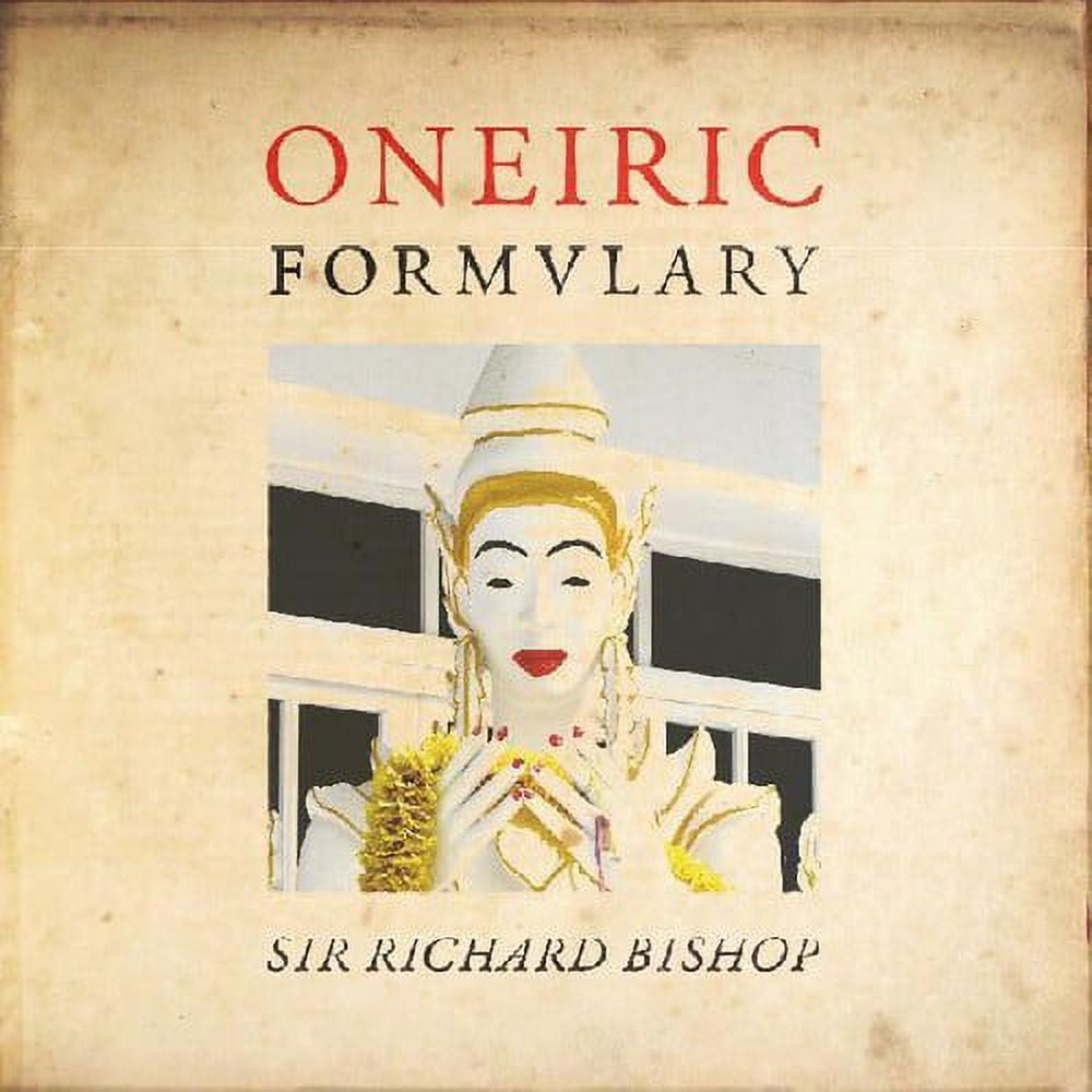 Sir Richard Bishop - Oneiric Formulary - Music & Performance - Vinyl ...