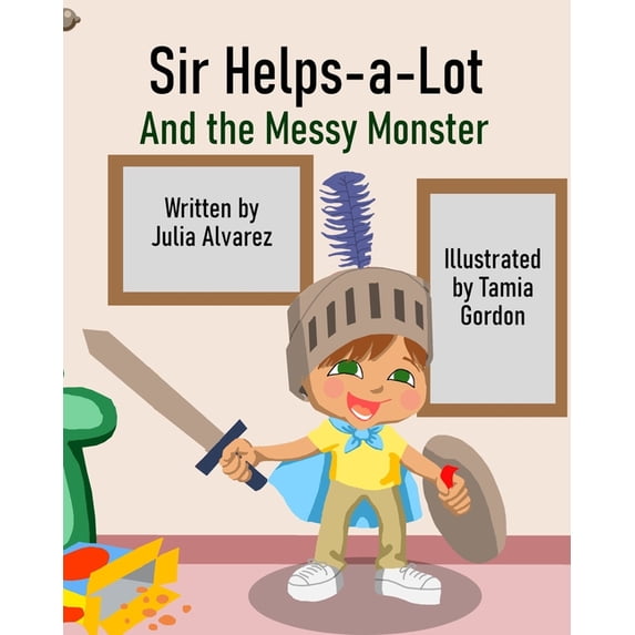 Sir Helps-a-Lot and the Messy Monster, (Paperback) - Walmart.com