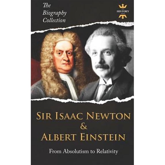 Sir Isaac Newton & Albert Einstein: From Absolutism to Relativity. the ...