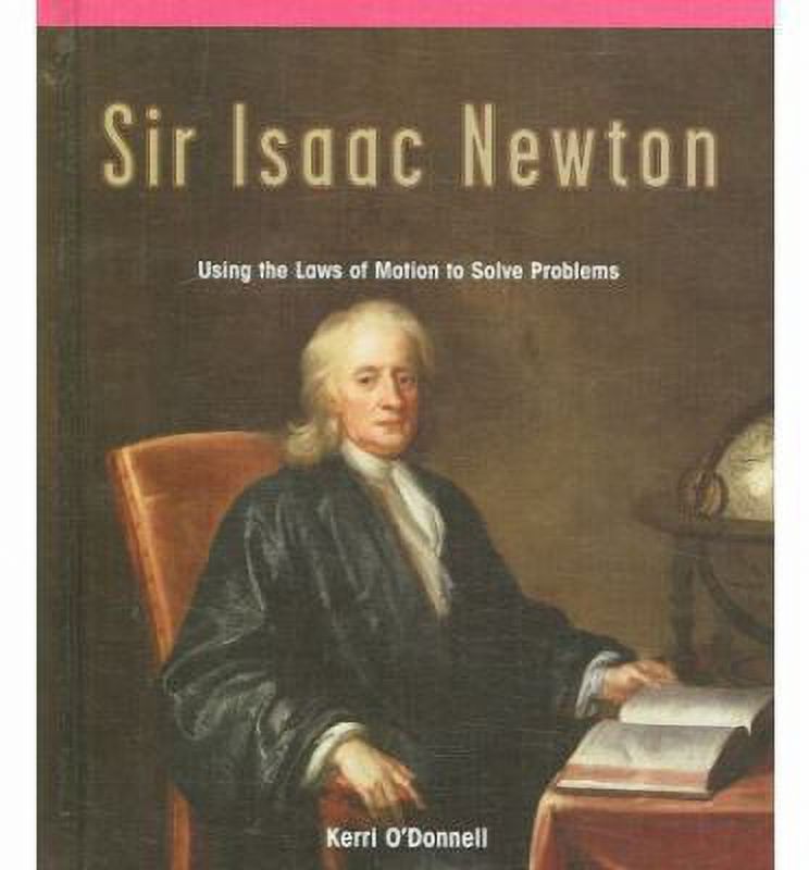 Pre-Owned Sir Isaac Newton: Using the Laws of Motion to Solve Problems ...