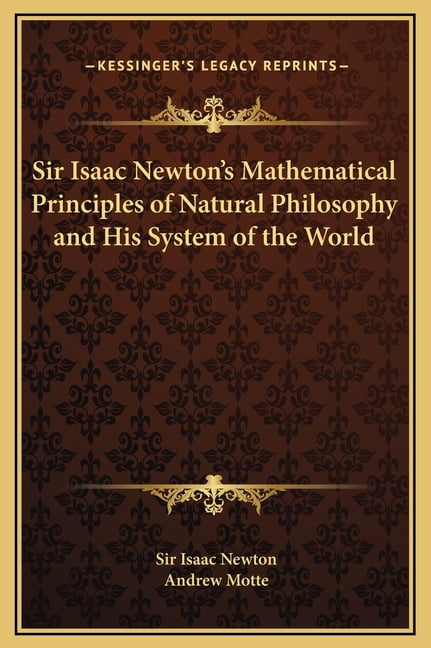 Sir Isaac Newton's Mathematical Principles of Natural Philosophy and ...
