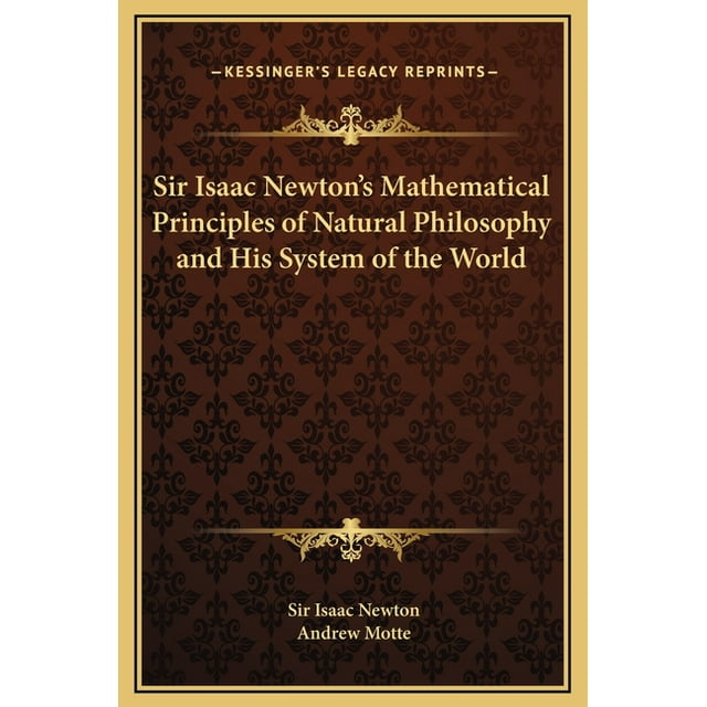 Sir Isaac Newton's Mathematical Principles of Natural Philosophy and ...