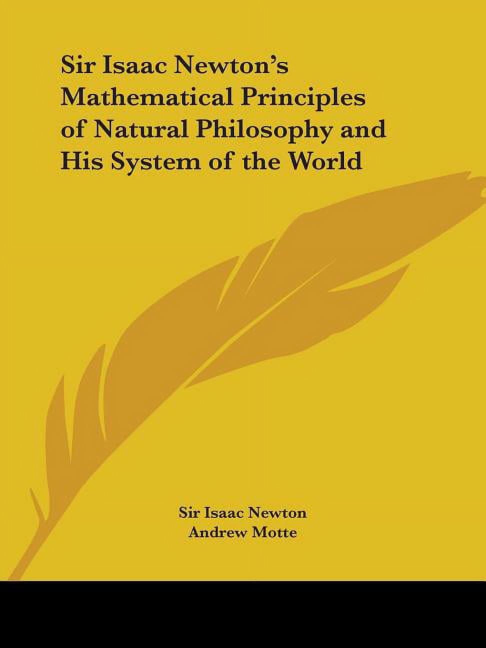 Sir Isaac Newton's Mathematical Principles of Natural Philosophy and ...