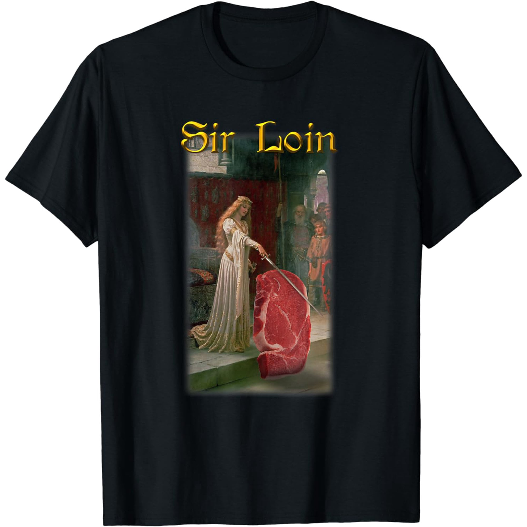 Sir Loin Funny Sirloin Steak Joke Medieval Accolade Art Pure cotton T ...