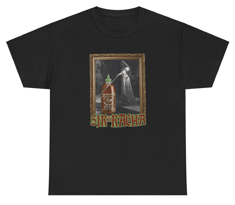 Sir Racha Sriracha T Shirt Funny Hot Sauce Meme Pun Silly Weird Dumb ...