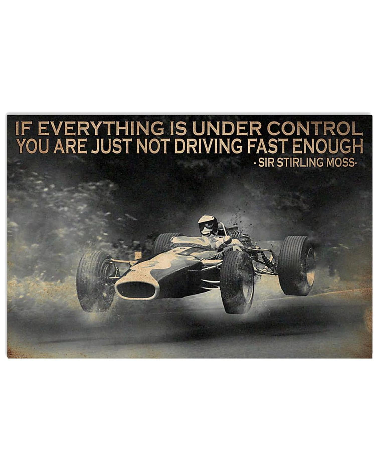 Sir Stirling Moss If Everything Is Under Control You Are Just Not ...