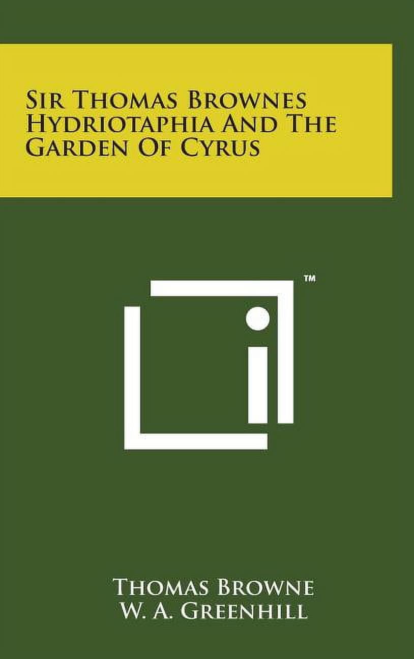 Sir Thomas Brownes Hydriotaphia and the Garden of Cyrus (Hardcover) - Walmart.com