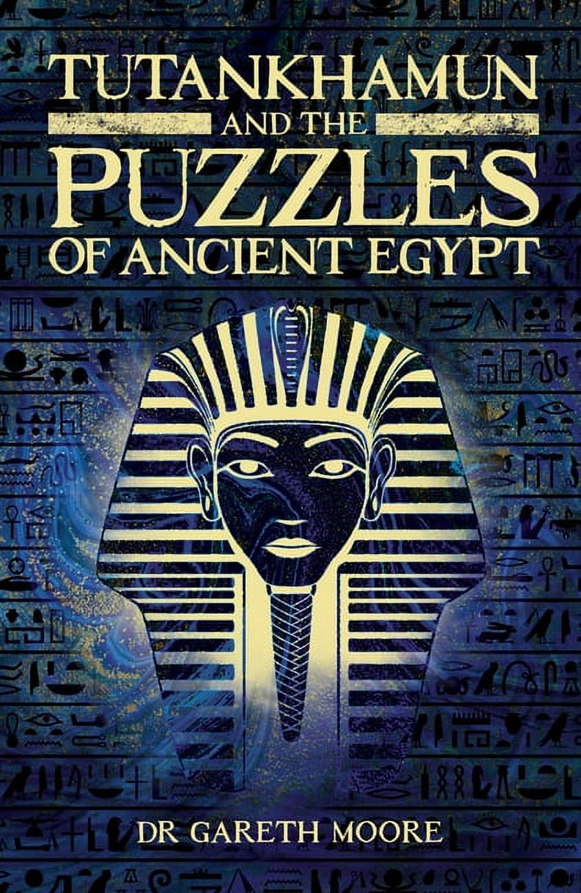Sirius Classic Conundrums Tutankhamun and the Puzzles of Ancient Egypt ...