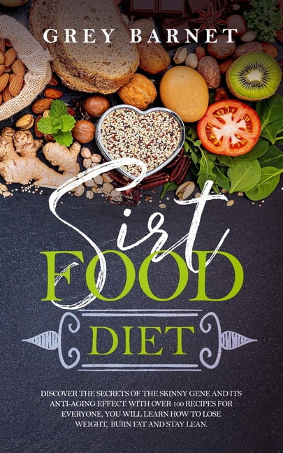 Sirt Food Diet : Discover the secrets of the Skinny Gene and its anti ...