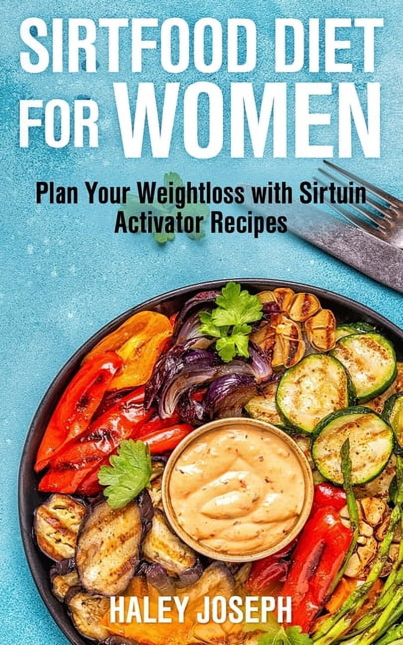Sirt Food Diet for Women: Plan Your Weight Loss with Sirtuin Activator ...
