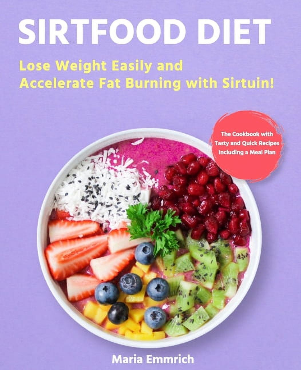Sirtfood Diet: Lose Weight Easily and Accelerate Fat Burning with ...