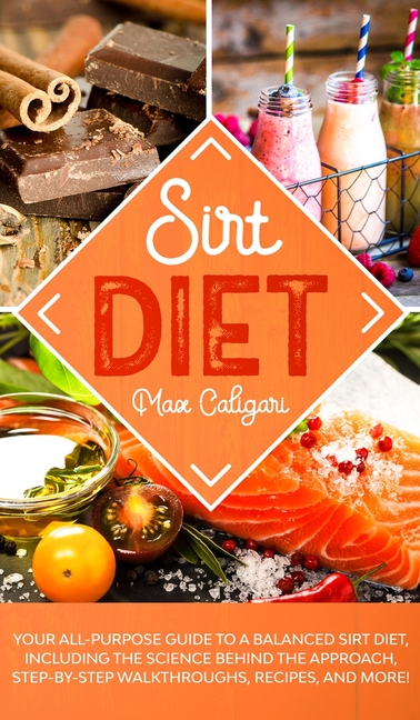 Sirtfood Diet: Sirt Diet: Your All-Purpose Guide to a Balanced Sirt ...