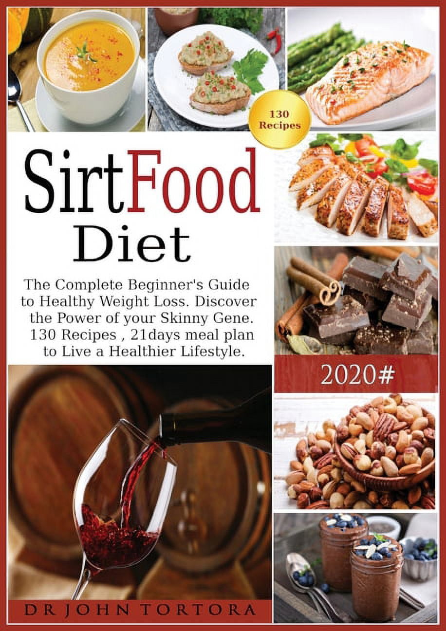Sirtfood Diet: The Complete Beginner's Guide to Healthy Weight Loss ...