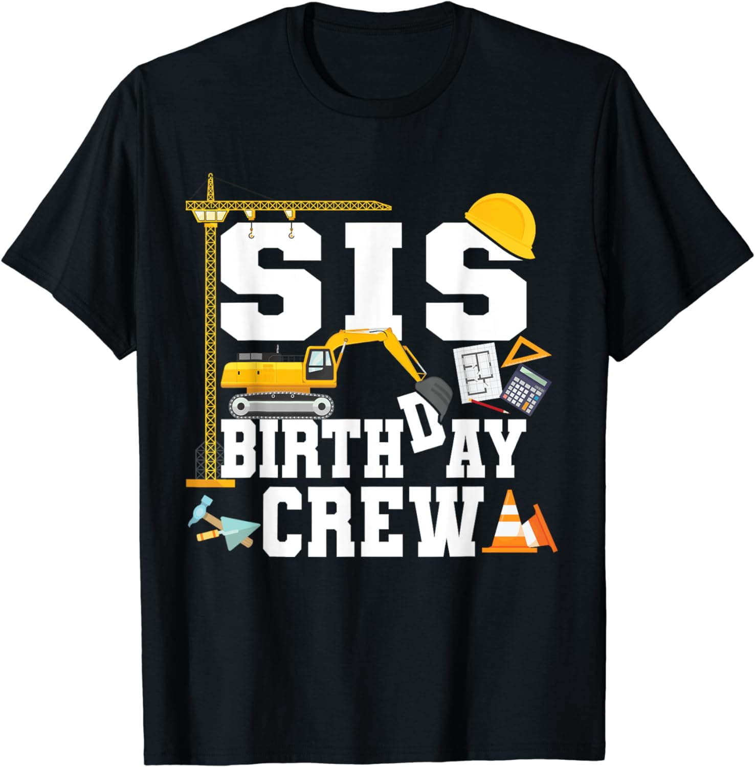 Sis Birthday Crew Shirt Sister Construction Birthday Party T-Shirt ...