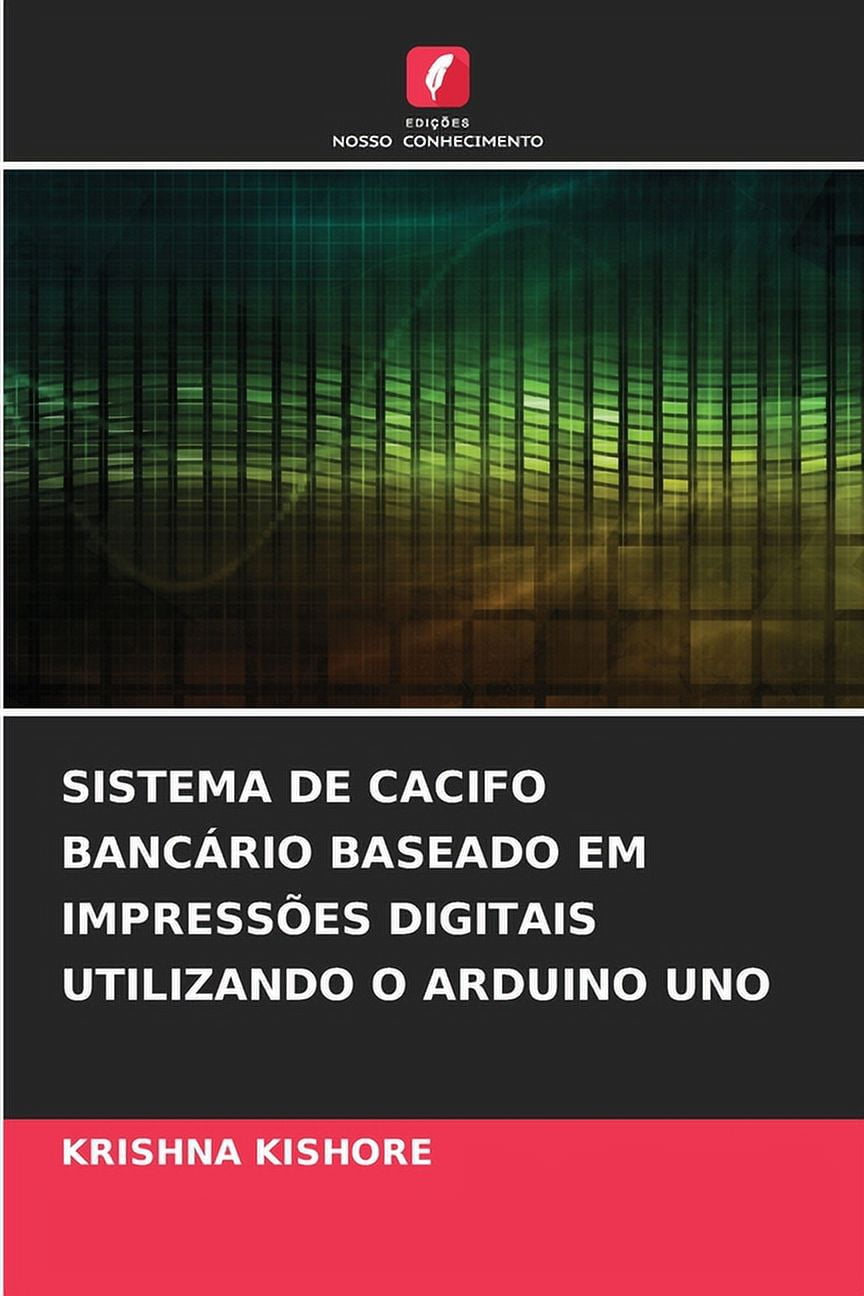 Sistema de Cacifo Bancário Baseado Em Impressões Digitais Utilizando O Arduino Uno (Paperback ...