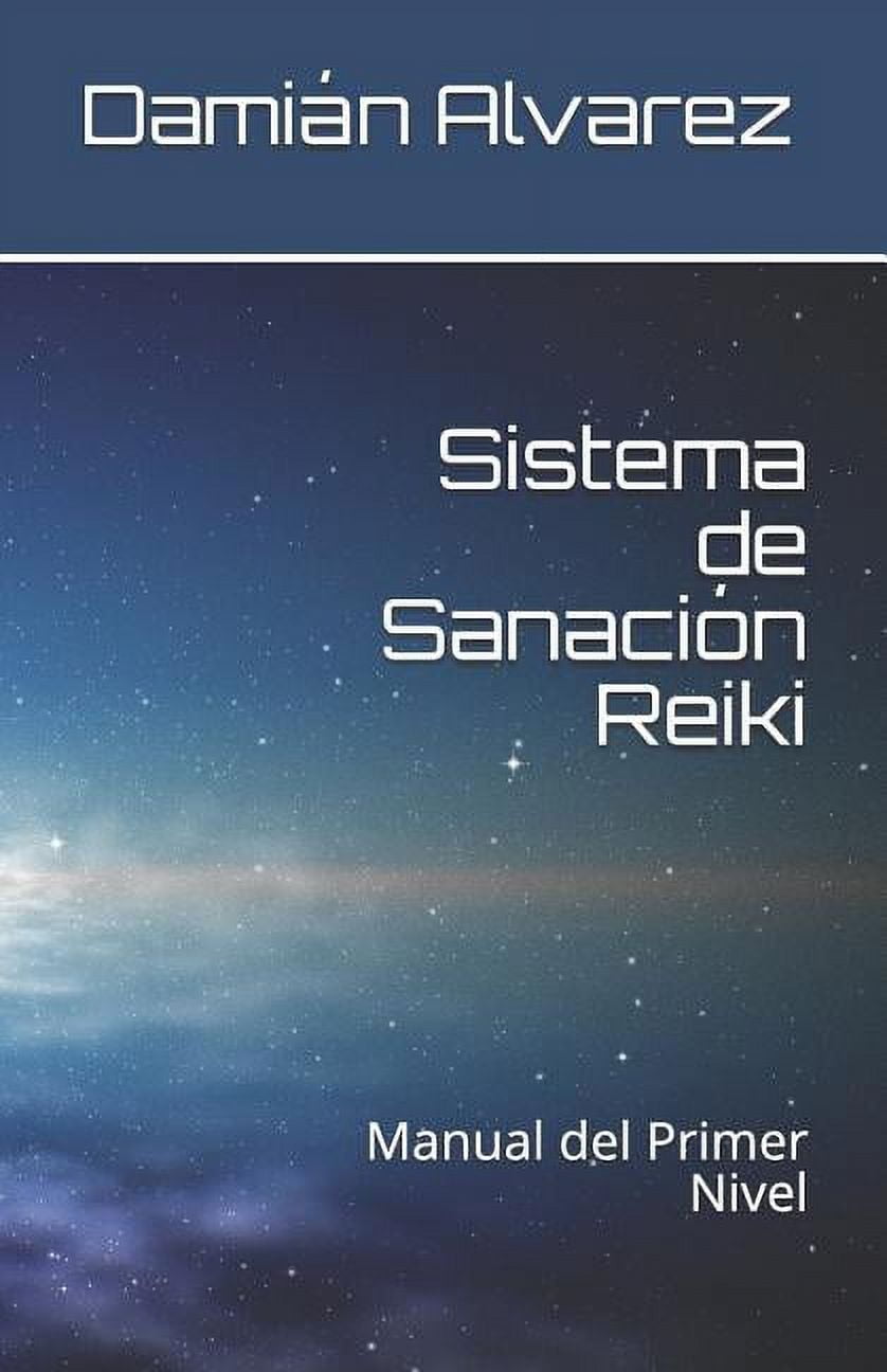 Sistema de Sanaci Sistema de Sanación Reiki: Manual del Primer Nivel, Book 1, (Paperback ...