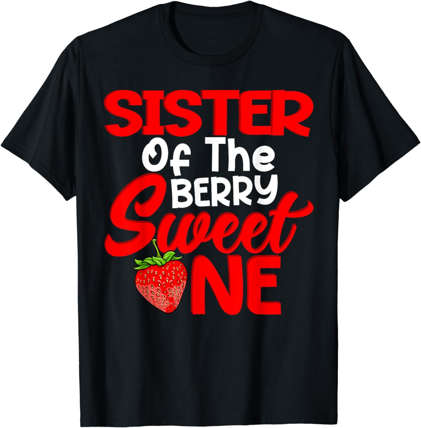 Sister Berry Sweet One Birthday Girl Strawberry Family T-Shirt ...