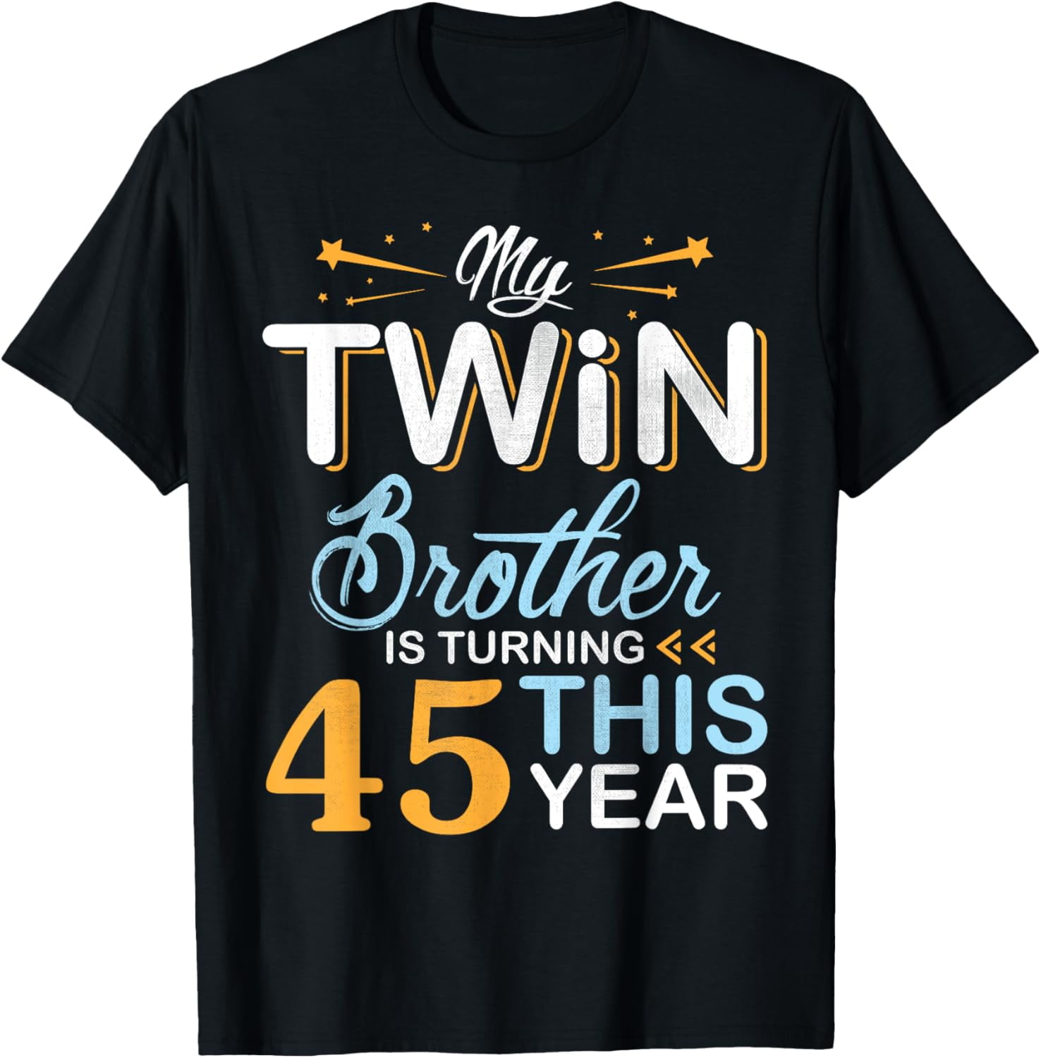 Sister My Twin Brother Is Turning 45 Years Old This Year T-Shirt ...