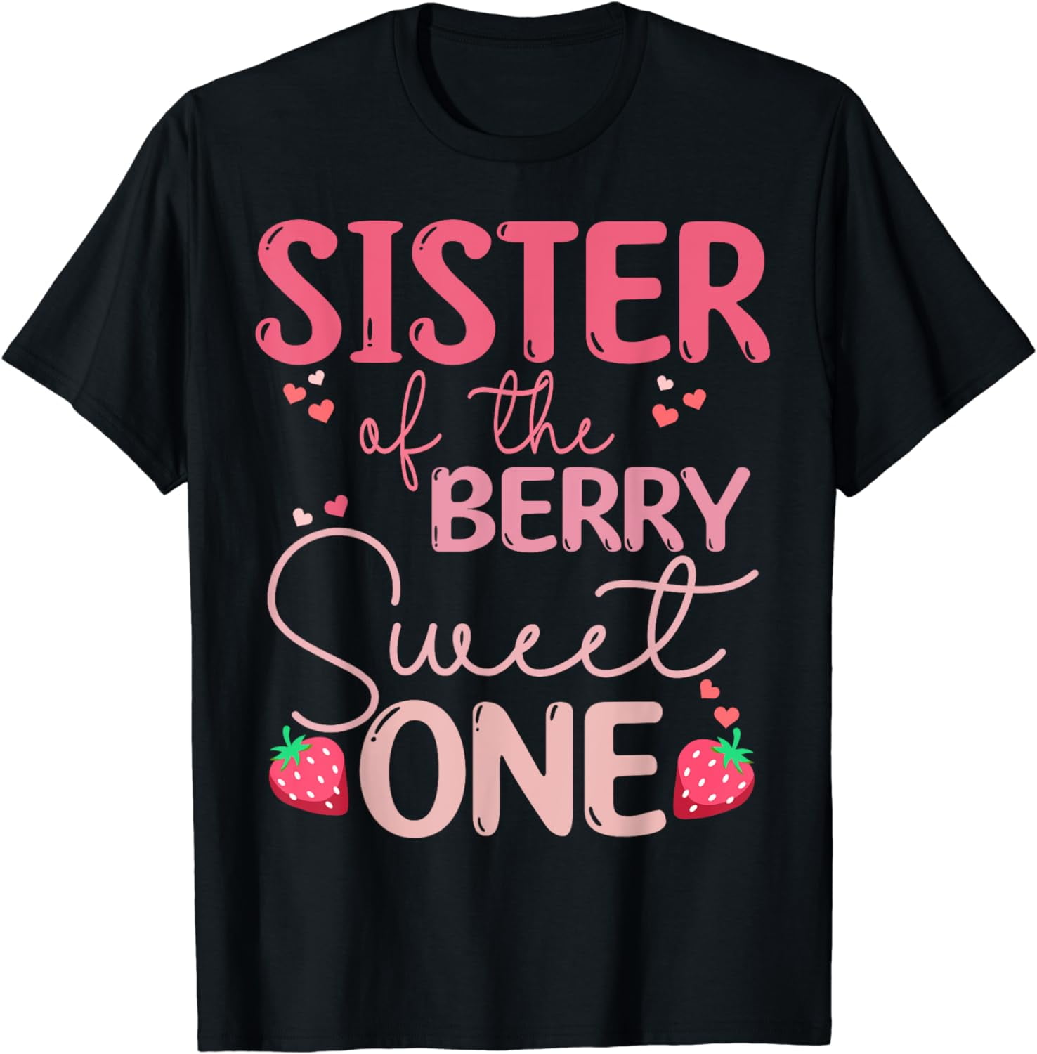 Sister Of The Berry Sweet One Strawberry First Birthday T-Shirt ...