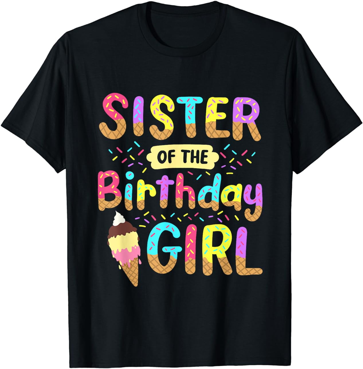 Sister Of The Birthday Day Girl Ice Cream Party Family T-Shirt ...