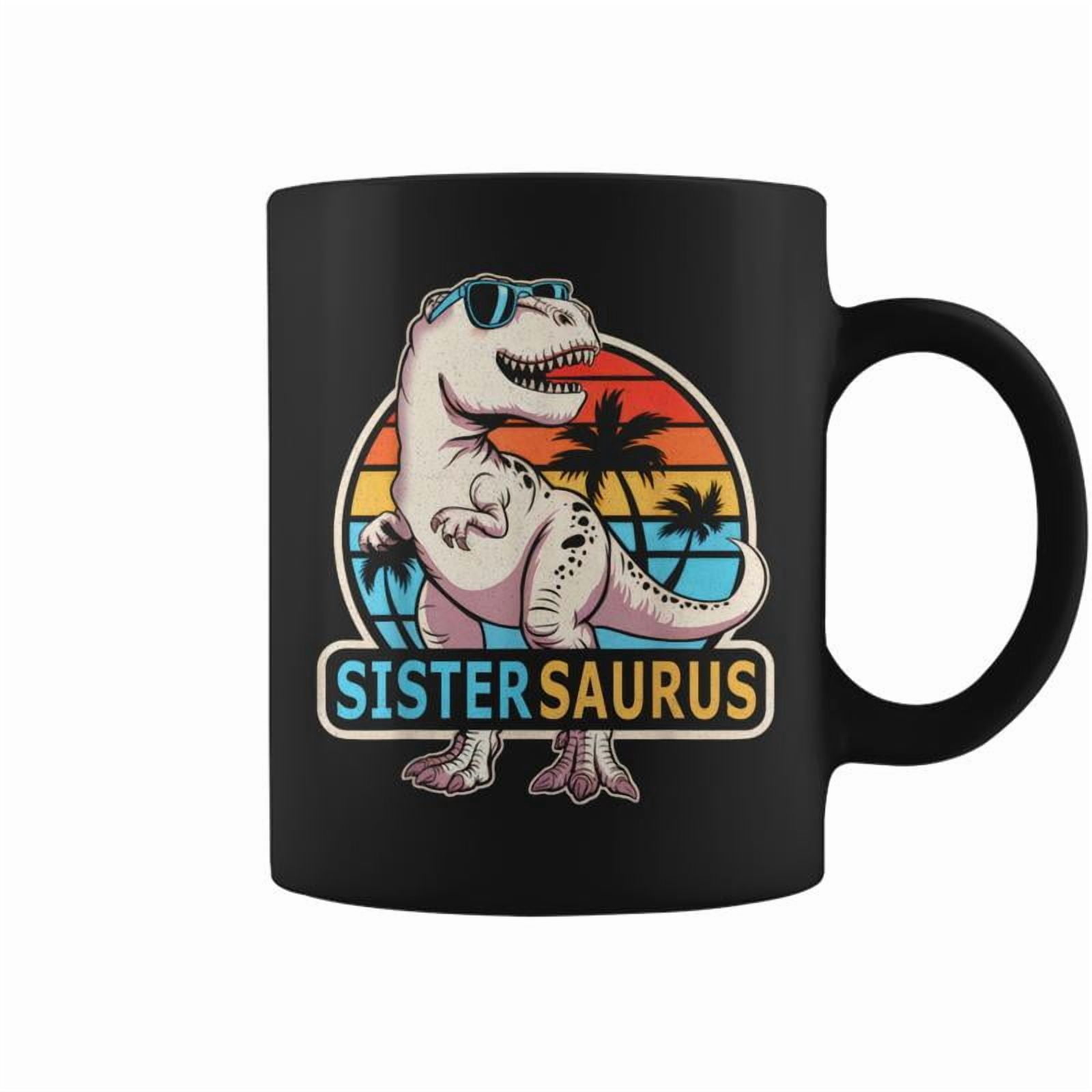 Sister Saurus Dinosaur Family Matching Mothers Day Coffee M - Walmart.com