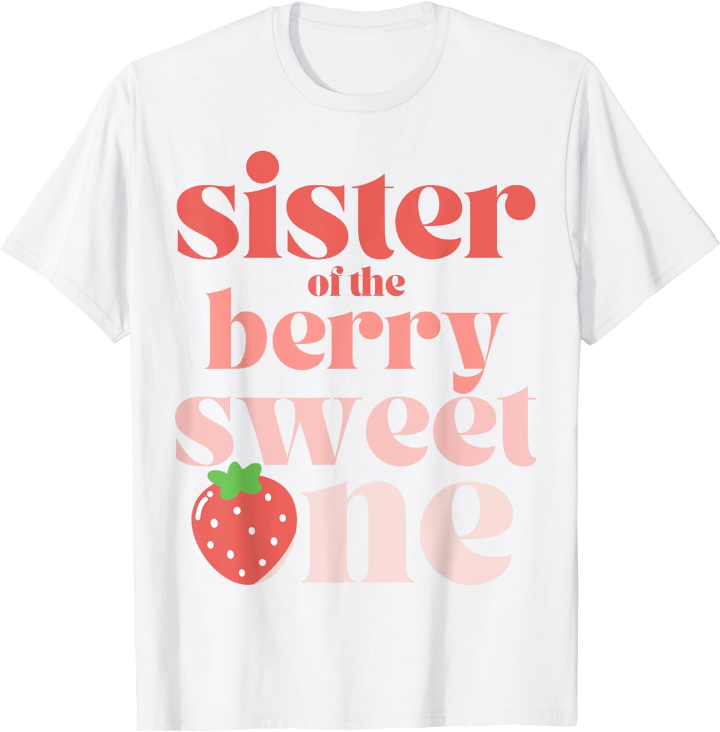Sister of the Berry Sweet One Strawberry T-Shirt - Walmart.com