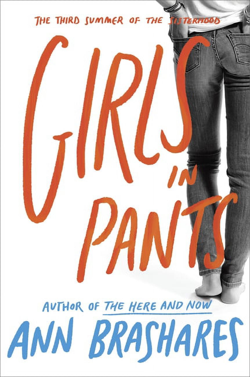 Sisterhood of the Traveling Pants Girls in Pants: The Third Summer of ...