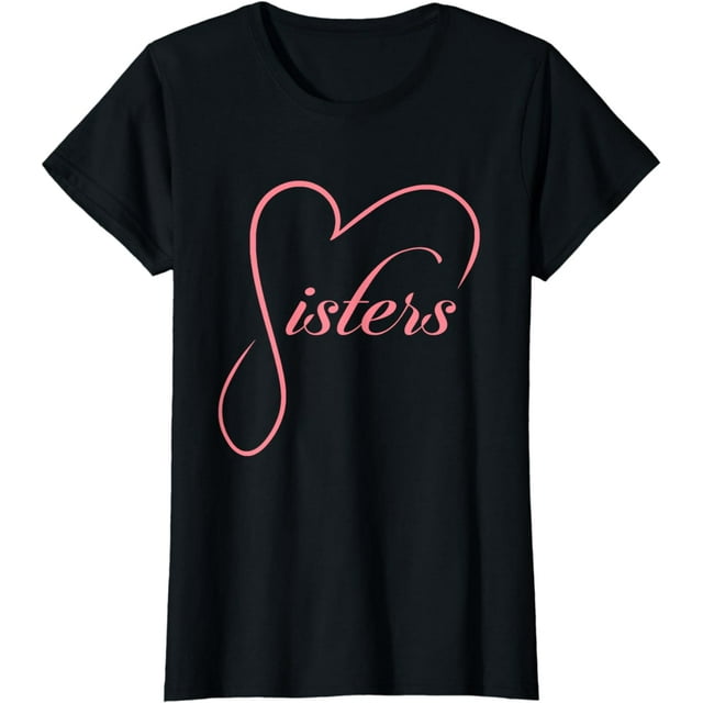 Sisters Heart Design Siblings Love Family Sis T-Shirt - Walmart.com
