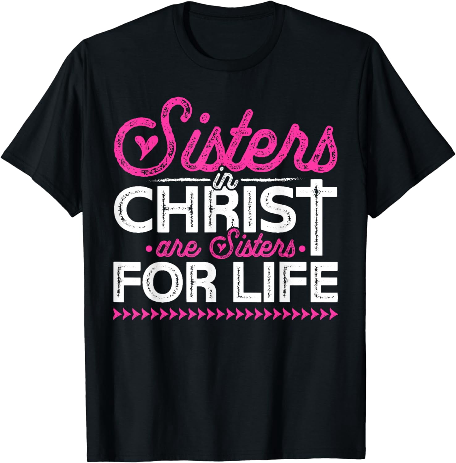 Sisters In Christ Are Sisters For Life Jesus Christian T-Shirt ...