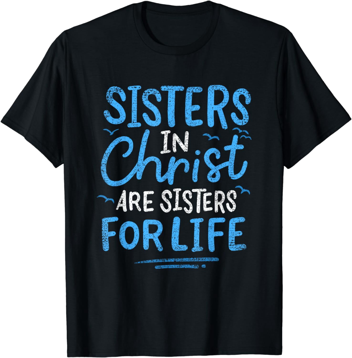Sisters In Christ Are Sisters For Life Vintage T-Shirt - Walmart.com
