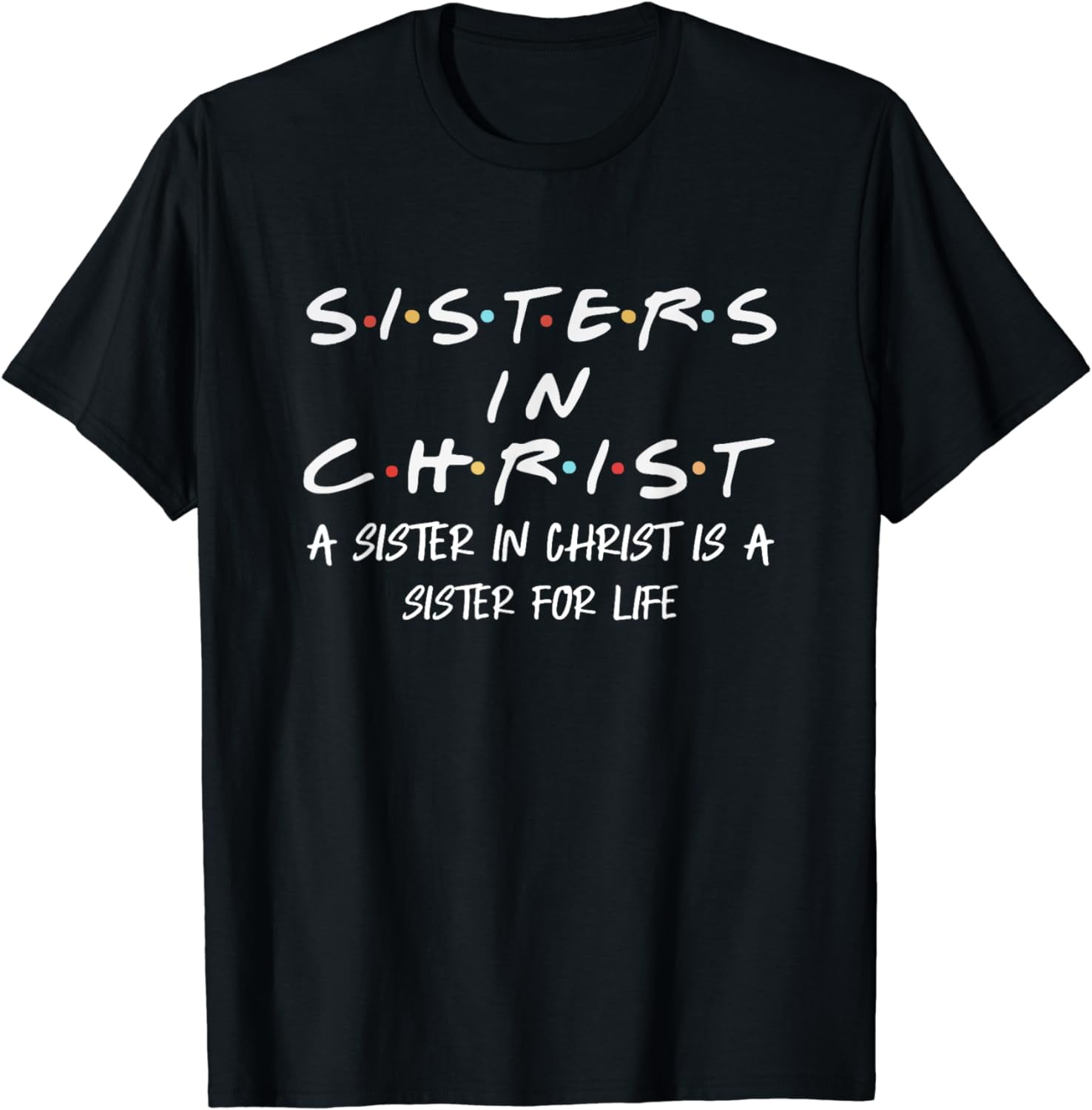 Sisters In Christ is a sister for life T-Shirt - Walmart.com