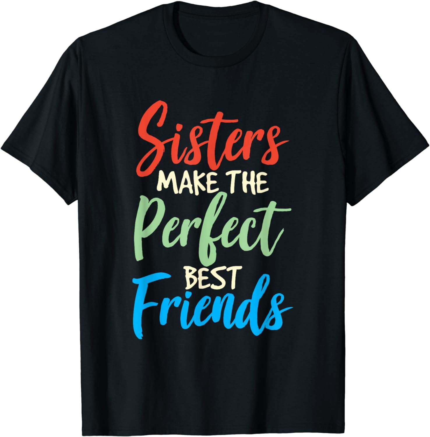 Sisters Make The Perfect Best Friends Sister Team Friend T-Shirt ...